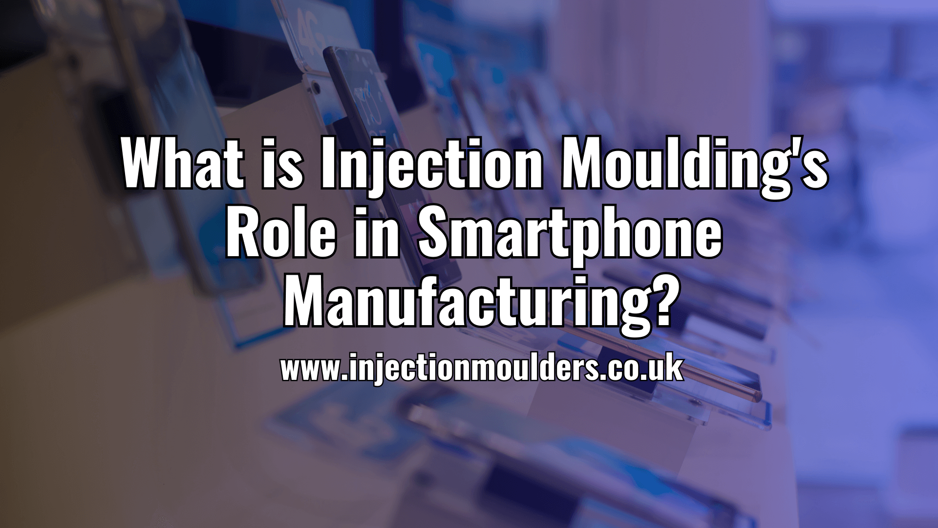 Injection Moulding and Manufacturing Blog
